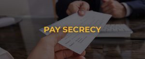 What is Pay Secrecy? Can Employers Punish You?